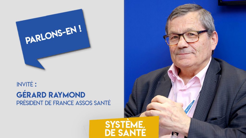 Parlons-en ! Gérard Raymond, président de France Assos Santé